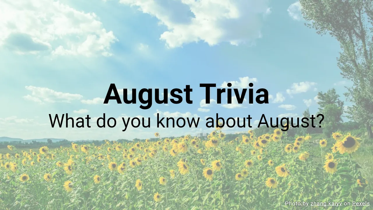 August Trivia Quiz - What do you know about August?