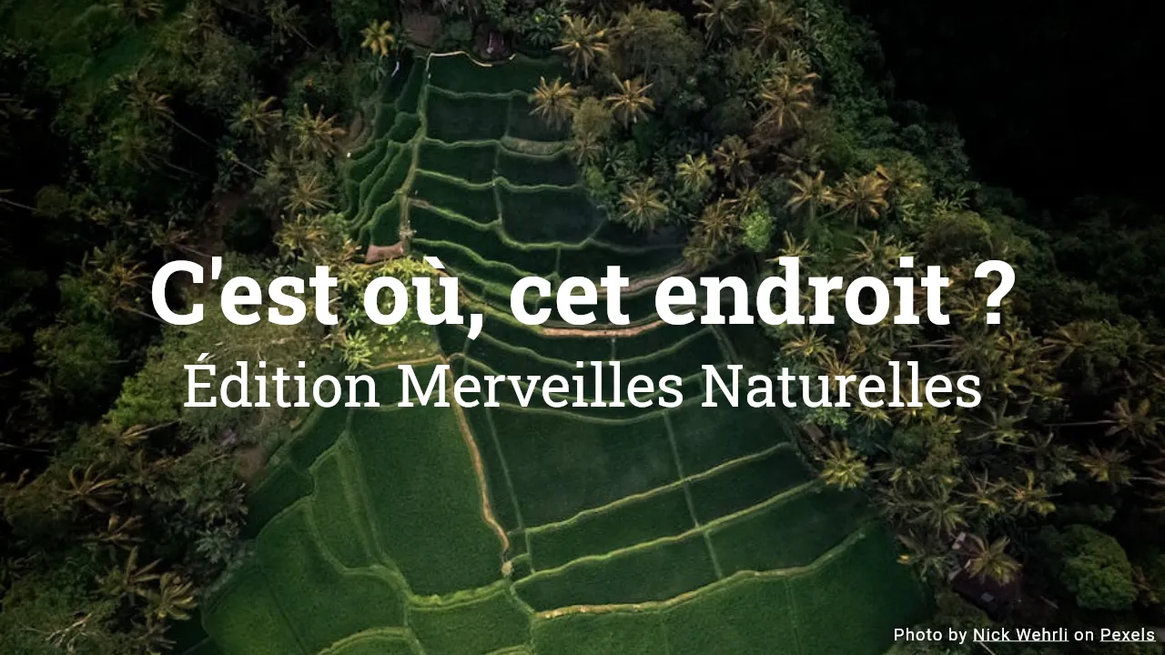 Devinez le pays - Quiz : 20 merveilles naturelles