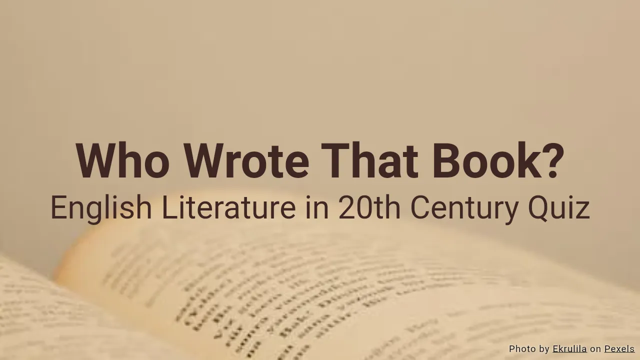 Who Wrote That Book? English Literature Quiz
